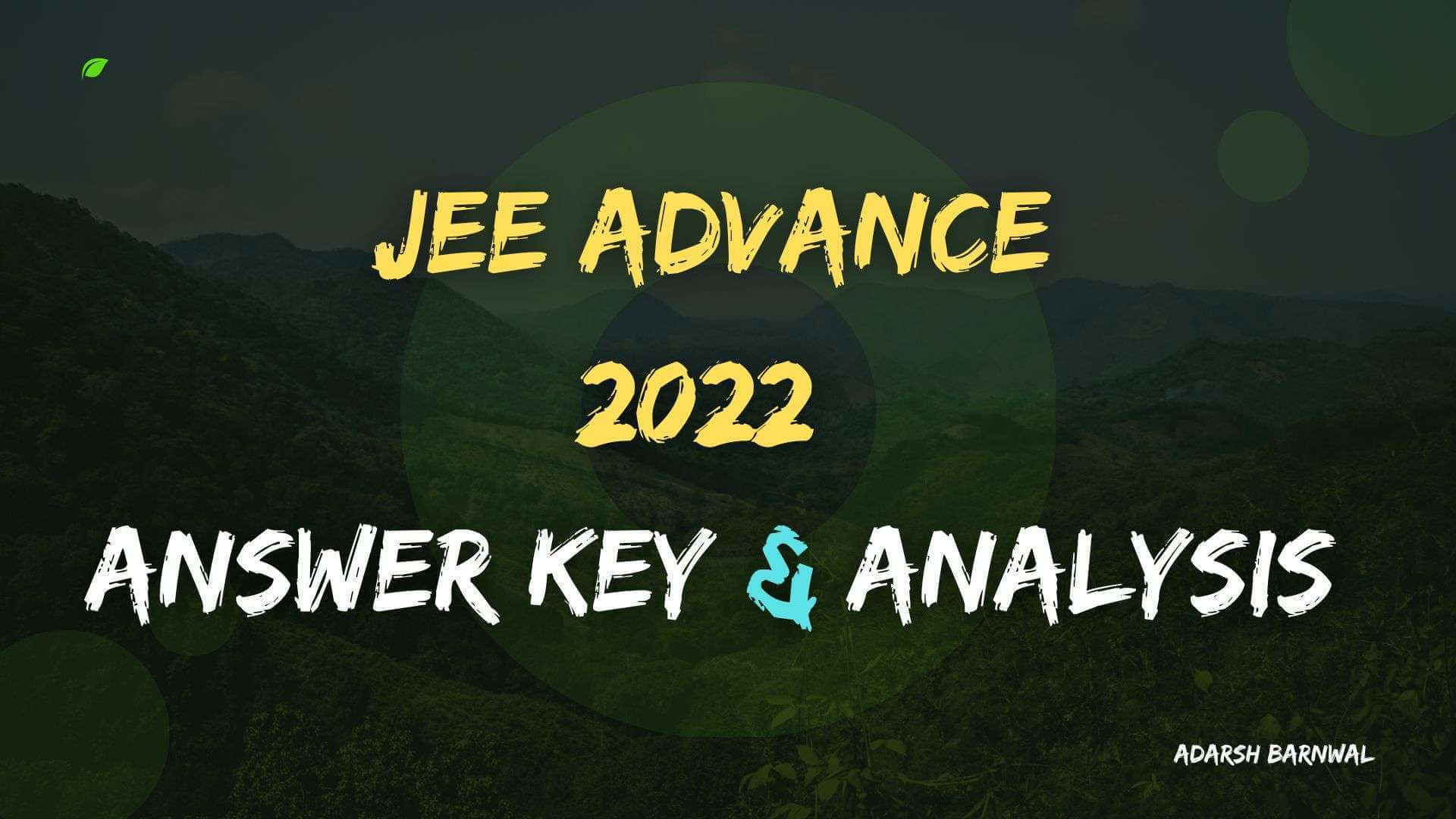 Jee Advanced 2022 Answer Key , Analysis , Result - Adarsh Barnwal Jee Advanced 2022 Answer Key , Analysis , Result - Adarsh Barnwal